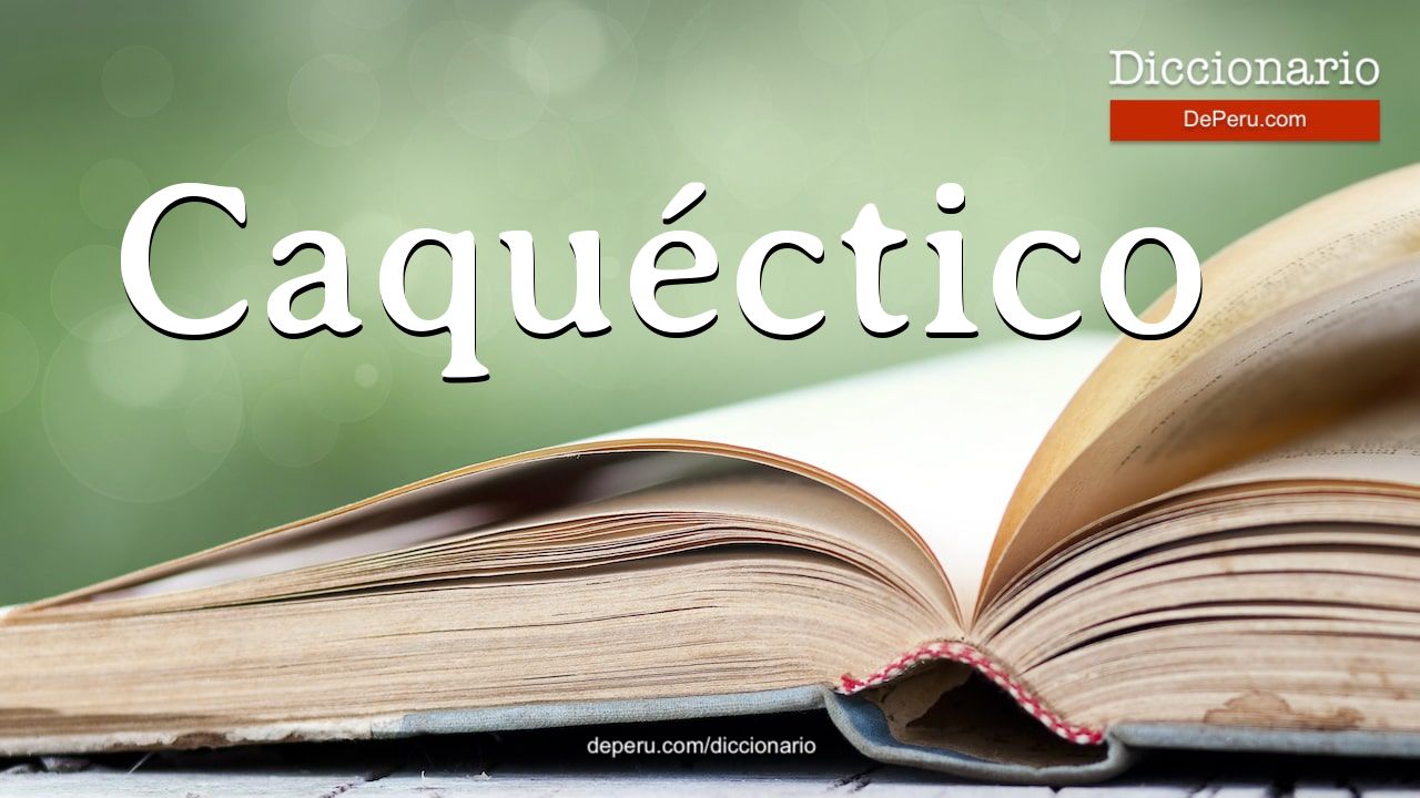 Palabra Caquéctico en el diccionario