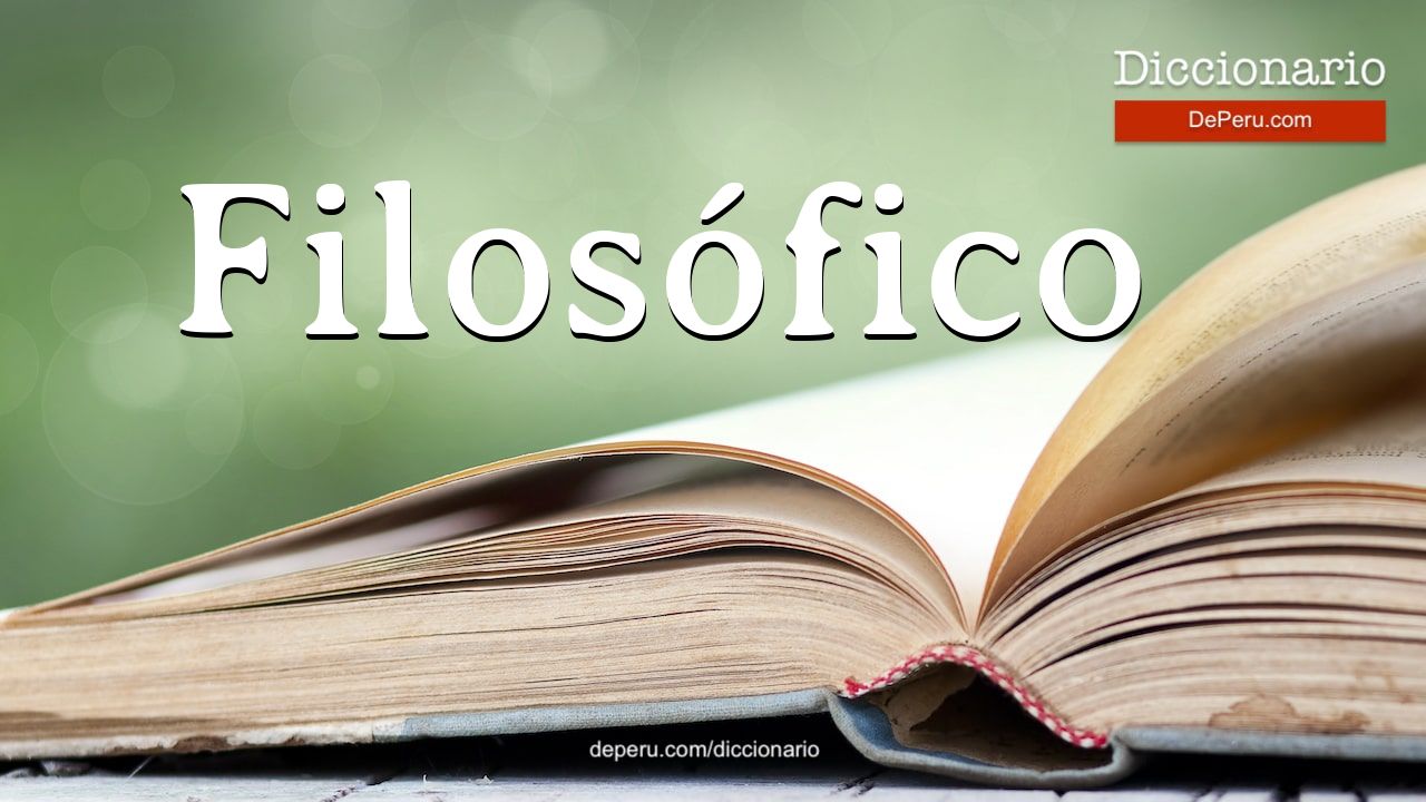 Palabra Filosófico en el diccionario