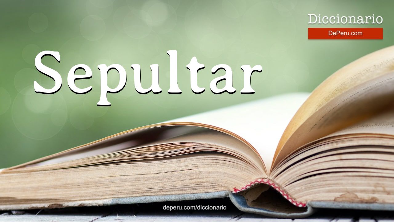 Palabra Sepultar en el diccionario