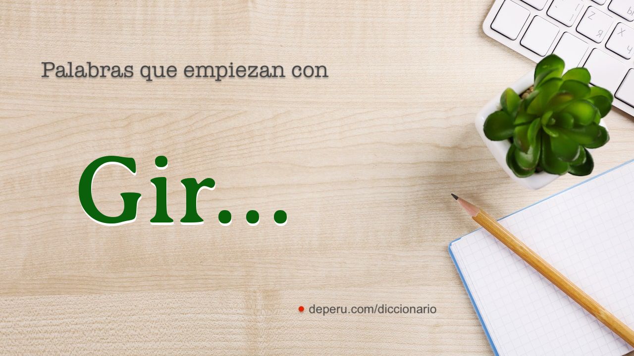 35 palabras con GIR del diccionario español